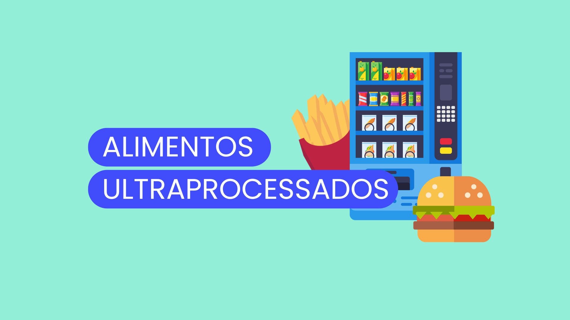 Entenda o perigo de consumir alimentos ultraprocessados - Anahp